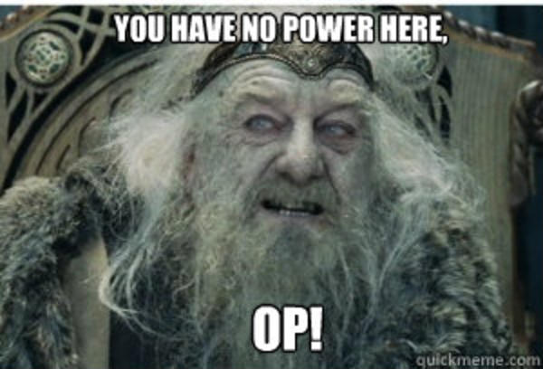 [Image - 630809] | You Have No Power Here! | Know Your Meme