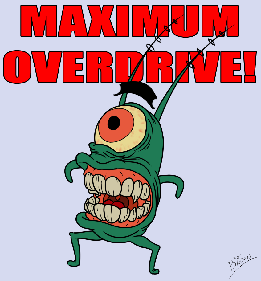 [Image - 662546] | Not When I Shift Into Maximum Overdrive | Know Your Meme