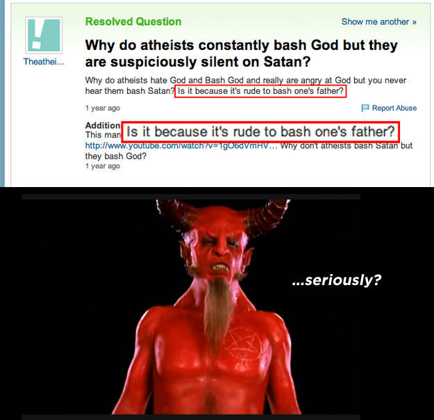 Why do atheists constantly bash God but they are suspiciously silent on Satan? | Yahoo! Answers ...