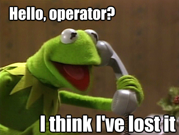 "Hello, Operator? I Think I've Lost It." | Reaction Images | Know Your Meme