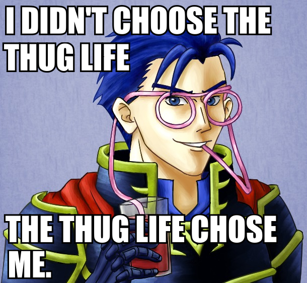 [Image - 673765] | I Didn't Choose The Thug Life, The Thug Life Chose ...
