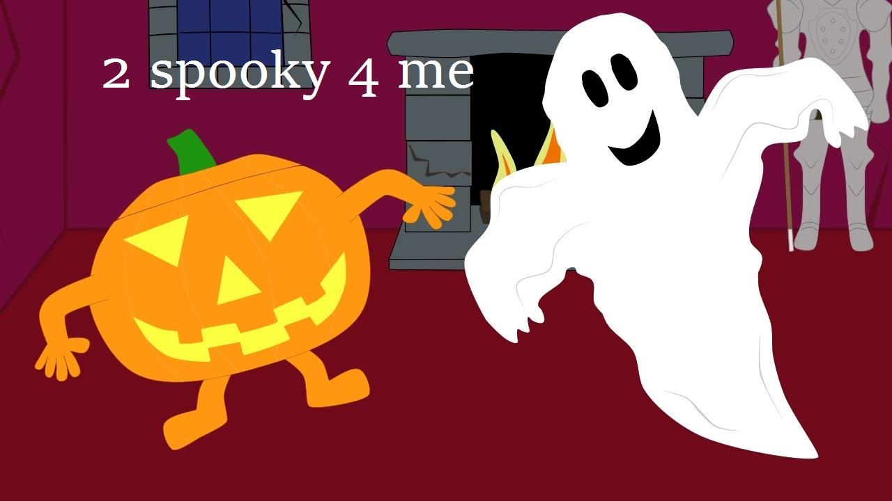 2 spooky 4 me | 2Spooky | Know Your Meme