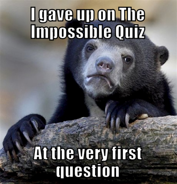 ConfessionBearImpossibleQuiz | The Impossible Quiz | Know Your Meme