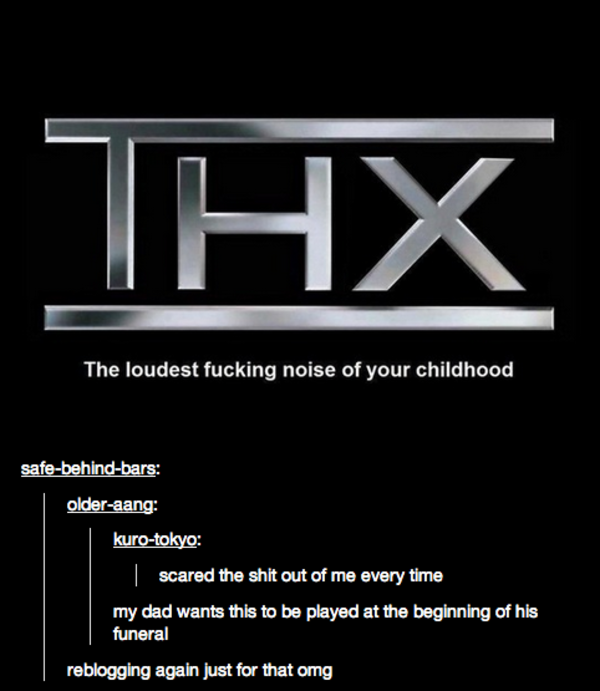 THX | Tumblr | Know Your Meme
