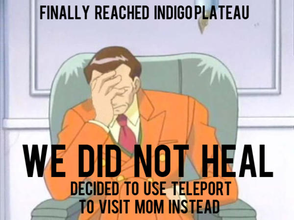 Finally Reached Indigo Plateau, We Decided To Visit Mom Instead ...