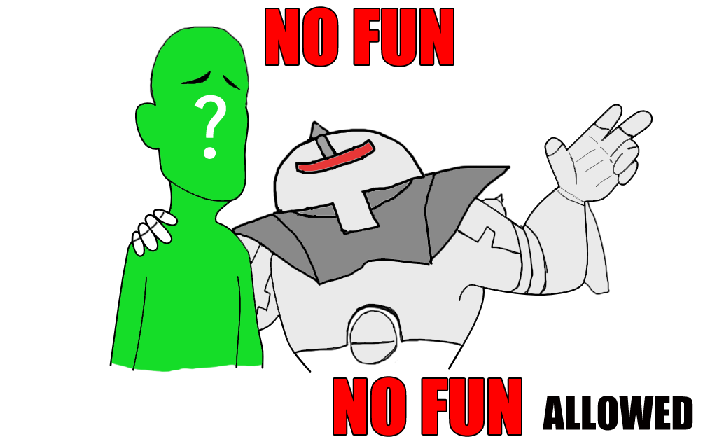 [Image - 731148] | No Fun Allowed | Know Your Meme