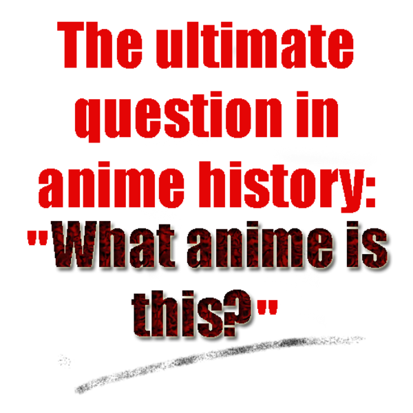 The Ultimate anime question | Know Your Meme