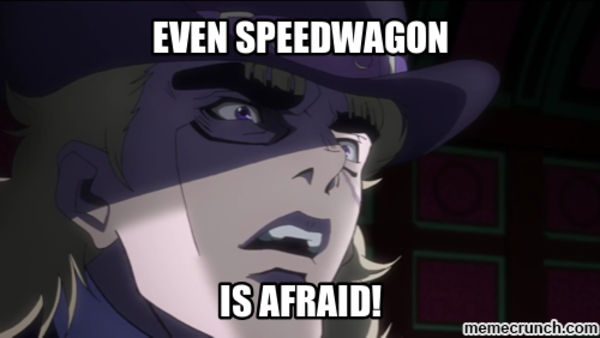[Image - 750836] | Even Speedwagon Is Afraid! | Know Your Meme