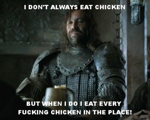 [Image - 767210] | Sandor Clegane Loves Chicken | Know Your Meme