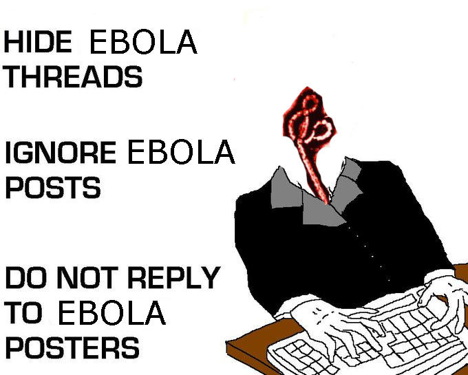 Hide all ebola threads | 2014 Ebola Outbreak | Know Your Meme