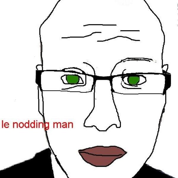 Le nodding man | *Nods Respectfully Towards You* | Know Your Meme