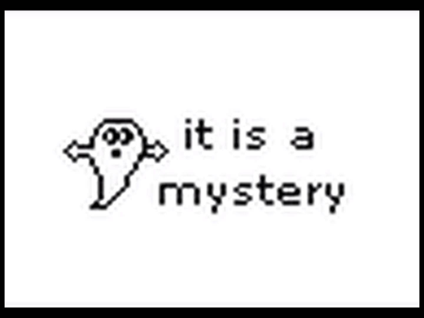 it is a mystery | Know Your Meme