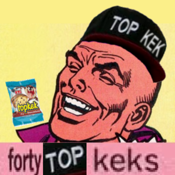 40 Top Keks (Old) | Forty Keks | Know Your Meme