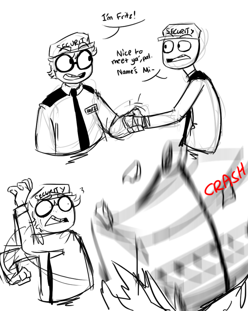 Um, when we get it all sorted out, we may move you to the day shift, a ...