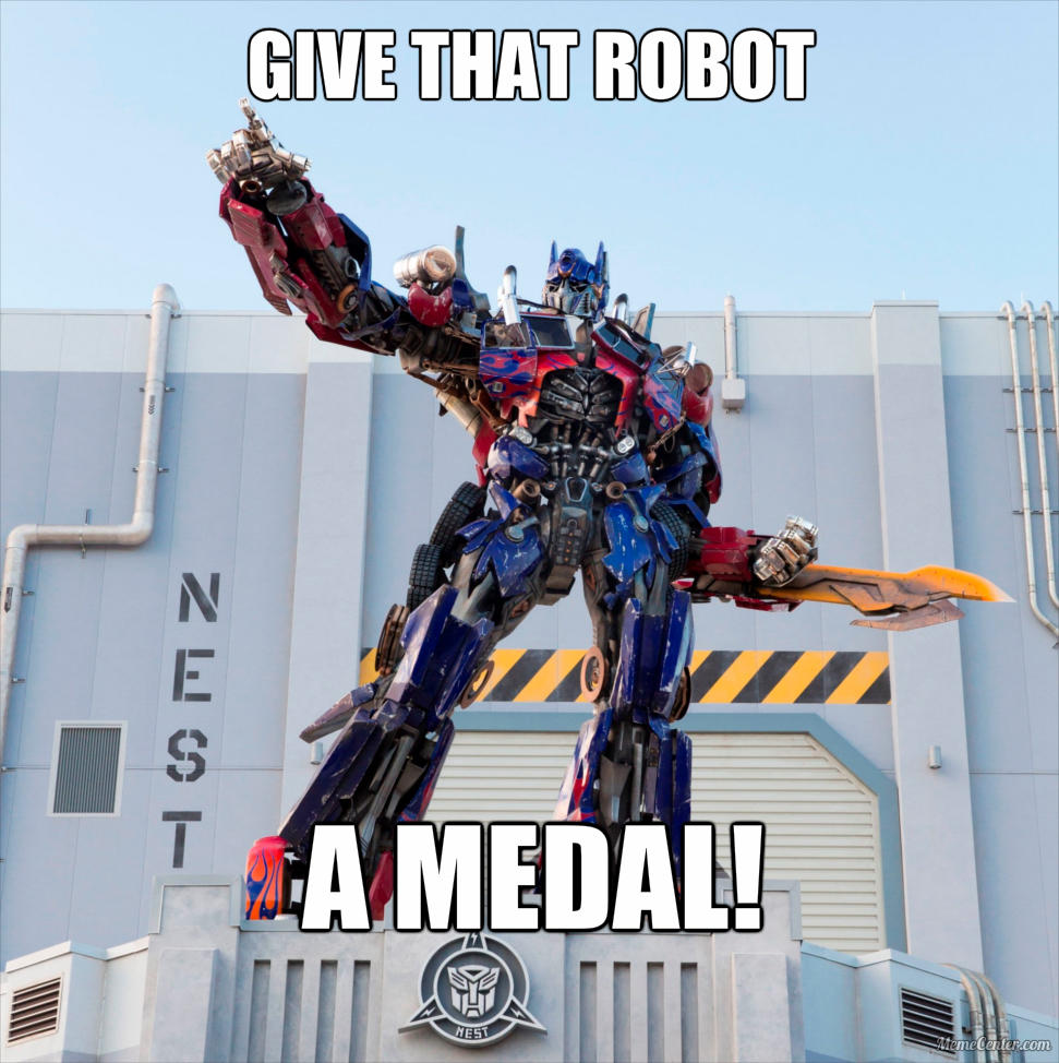 give that robot a medal! | Transformers | Know Your Meme