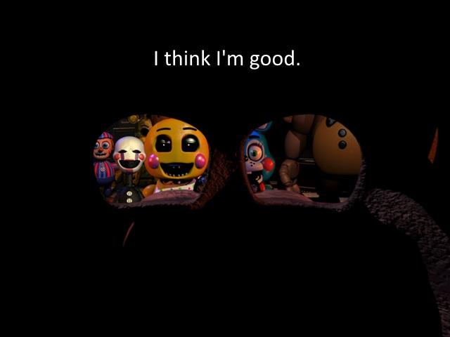 Even though 2 of these animatronics aren't fooled by the mask, you're ...