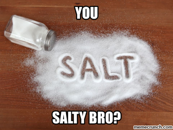Youre Salty Meme