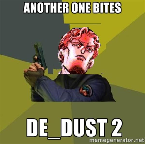 Another one bites de_dust 2 | JoJo's Bizarre Adventure | Know Your Meme