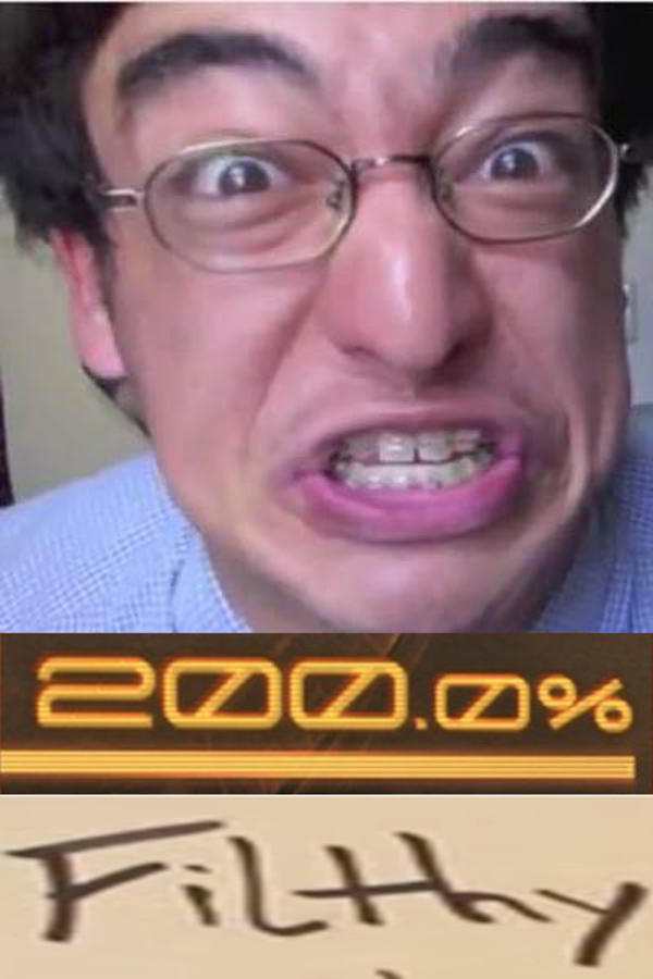 200% Filthy | 200% Mad | Know Your Meme