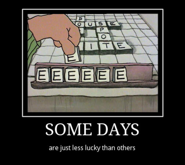 Some days... | Demotivational Posters | Know Your Meme