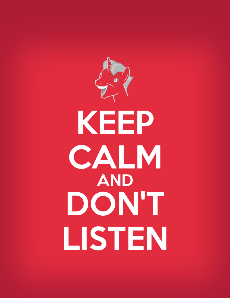 Keep Calm and Don't Listen | But I Didn't Listen! | Know Your Meme