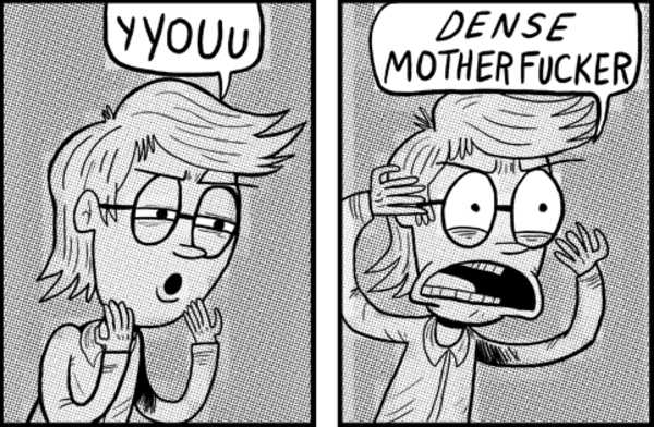 You Dense Motherfucker | KC Green | Know Your Meme