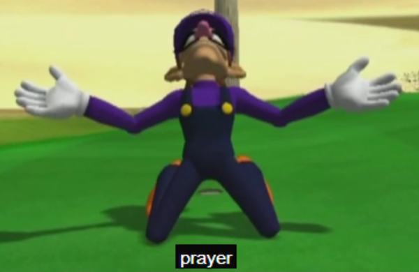 And he prays | Waluigi | Know Your Meme