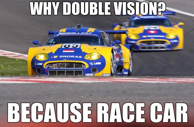 Double vision | BECAUSE RACE CAR | Know Your Meme
