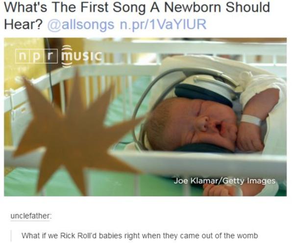 i think babys should hear filthy franks songs | Rickroll | Know Your Meme