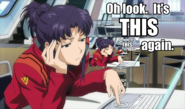 Misato version | Oh Look It's THIS Thread Again | Know Your Meme