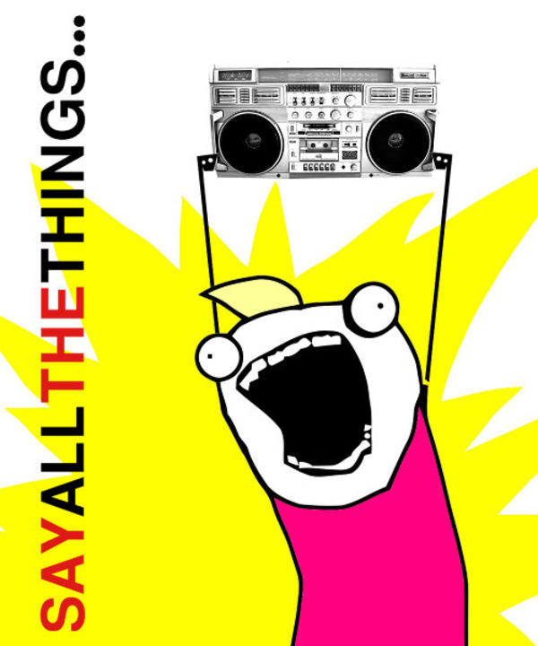 Say ALL The Things! | All the Things | Know Your Meme
