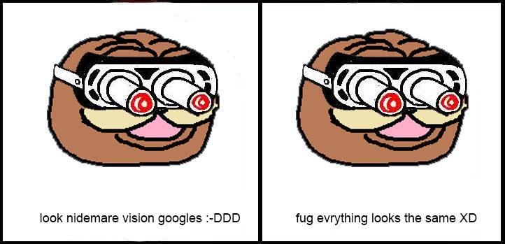 nidemare vision goggles :DDD | Nightmare Vision Goggles | Know Your Meme