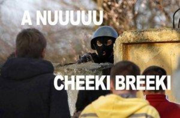 Cheeki Breeki | Cheeki Breeki | Know Your Meme