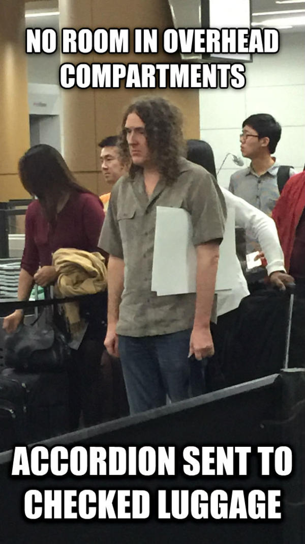 No room in overhead compartments | Sad Weird Al | Know Your Meme
