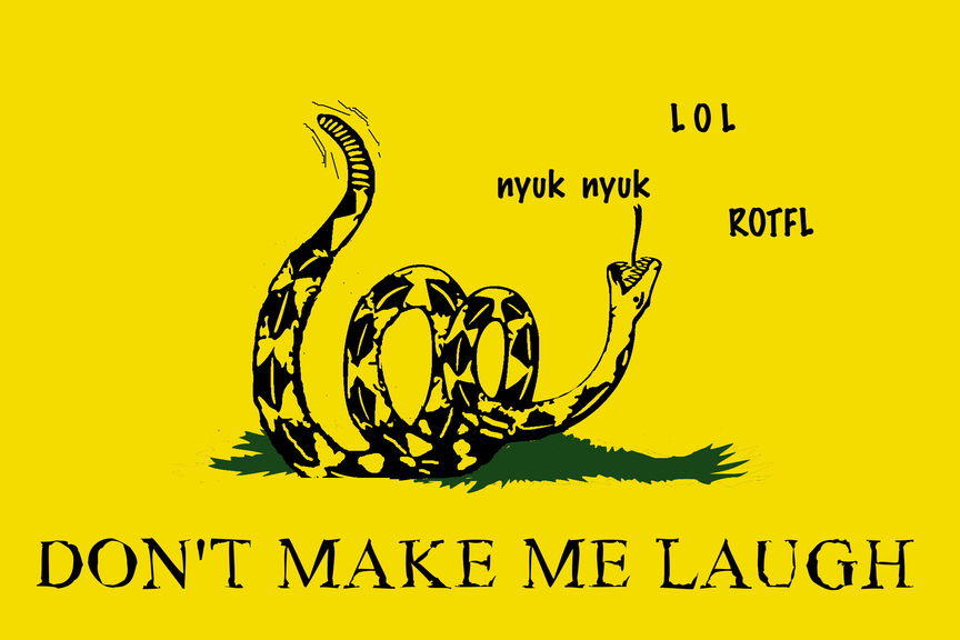 don't make me laugh | Gadsden Flag / Don't Tread On Me | Know Your Meme