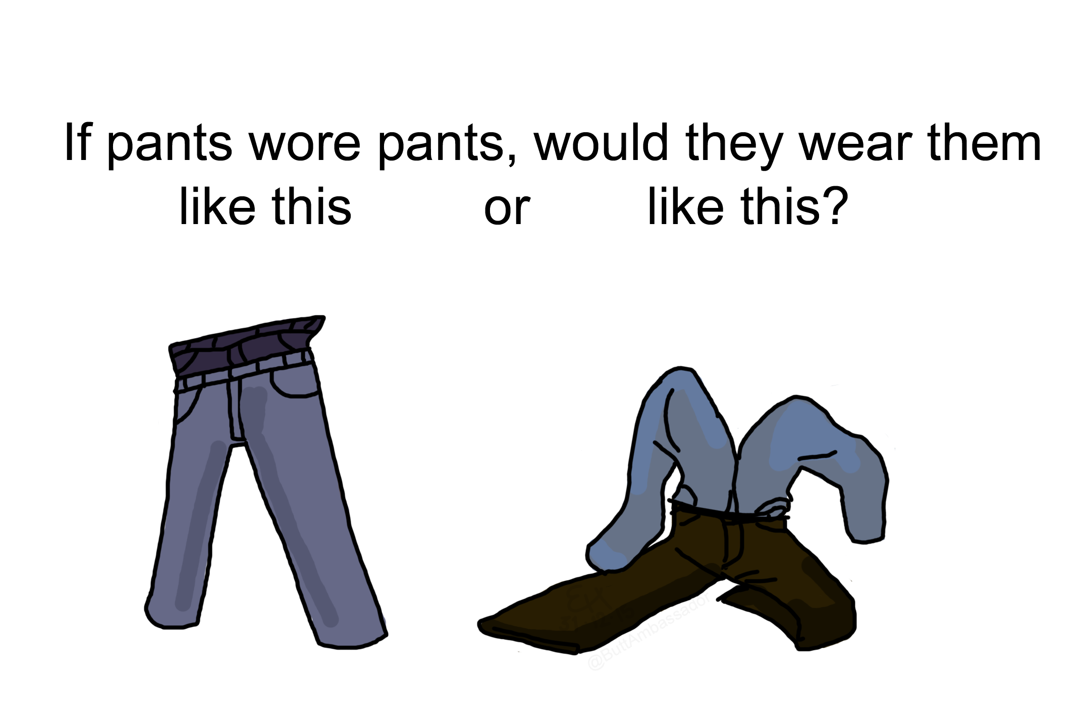 If a pants wore pants | If a Dog Wore Pants | Know Your Meme