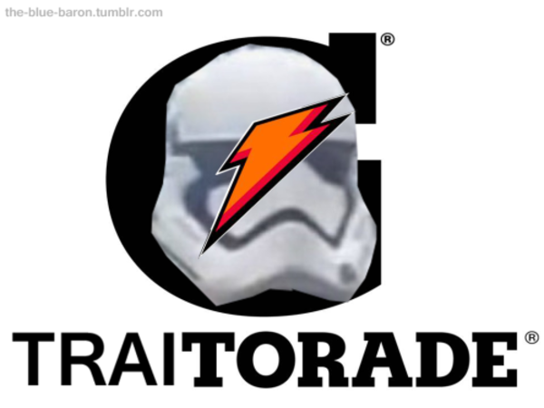 Traitorade | TR-8R the Stormtrooper | Know Your Meme