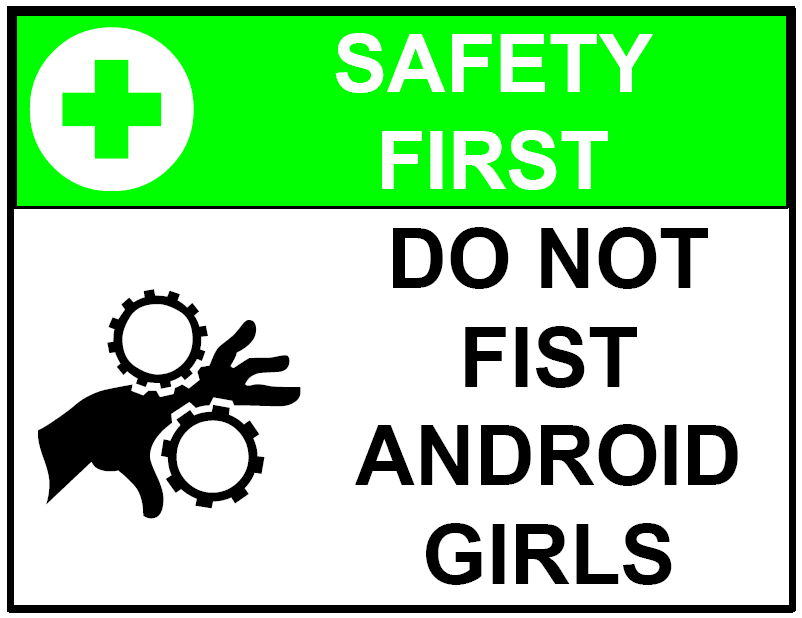Do Not Fist Android Girls | Do Not Fist Android Girls | Know Your Meme