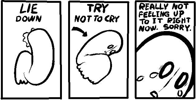 Really not feeling up to it right now | Lie Down / Try Not To Cry / Cry ...