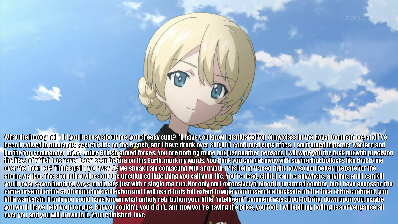 What the bloody hell did you say about me | Girls und Panzer | Know ...