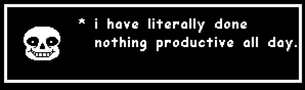 So I made this | I Have Done Nothing Productive All Day | Know Your Meme