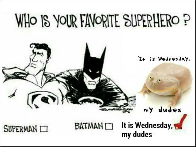 Who is your favorite Superhero? | It Is Wednesday My Dudes | Know Your Meme