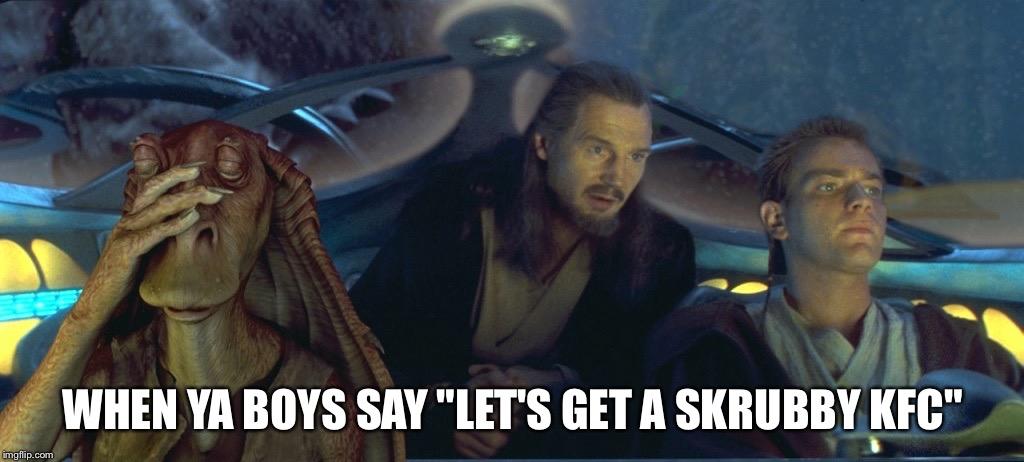 When Ya Boys Say... | KFC BOY | Know Your Meme