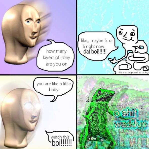Layers of boi | Dat Boi | Know Your Meme
