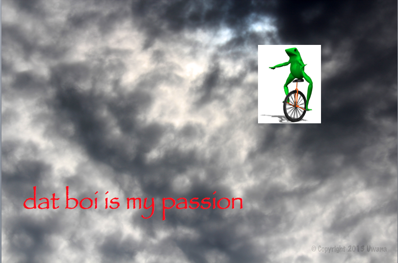 Dat Boi Is My Passion | Dat Boi | Know Your Meme