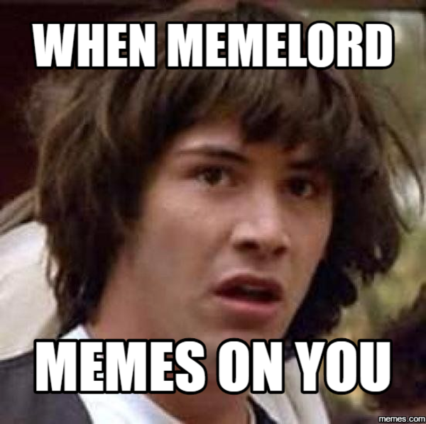 When Memelord Memes on You | Meme Lord / Meme Master | Know Your Meme