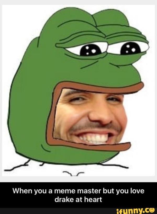 When You're A Meme Master But You Love Drake | Meme Lord / Meme Master ...