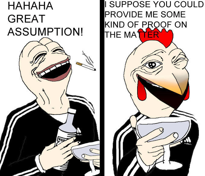 Hahaha great assumption | Proofster | Know Your Meme