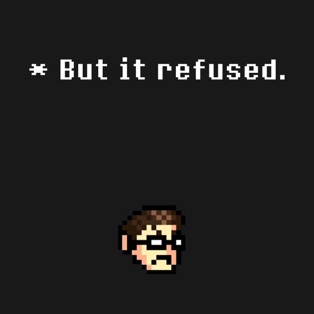 But he refused. | "No Review, I Refuse" | Know Your Meme