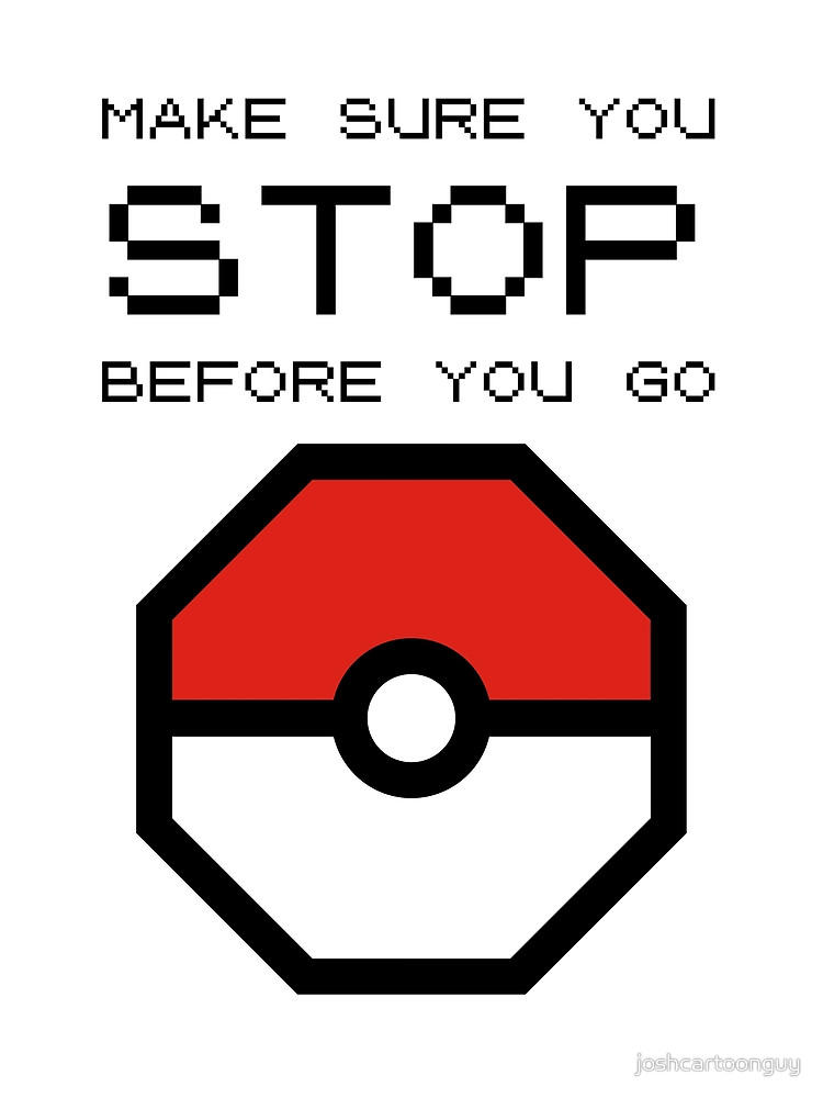 Stop Before You Go | Pokémon GO | Know Your Meme